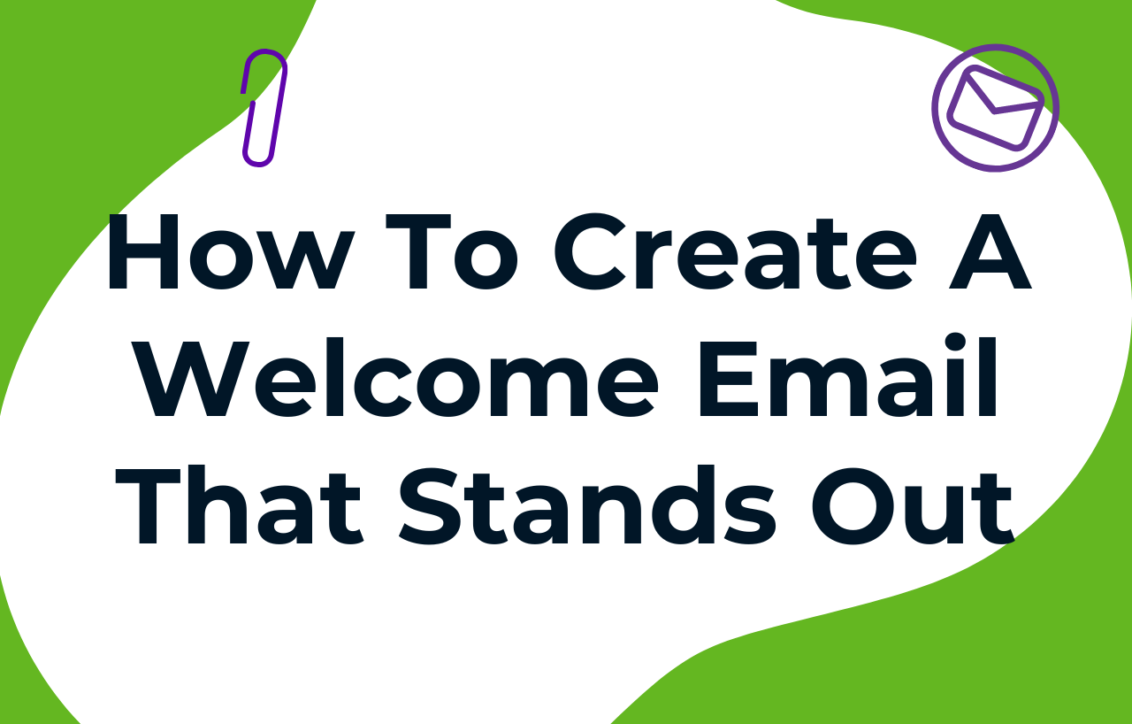 How To Create A Welcome Email That Stands Out | The Content Lab